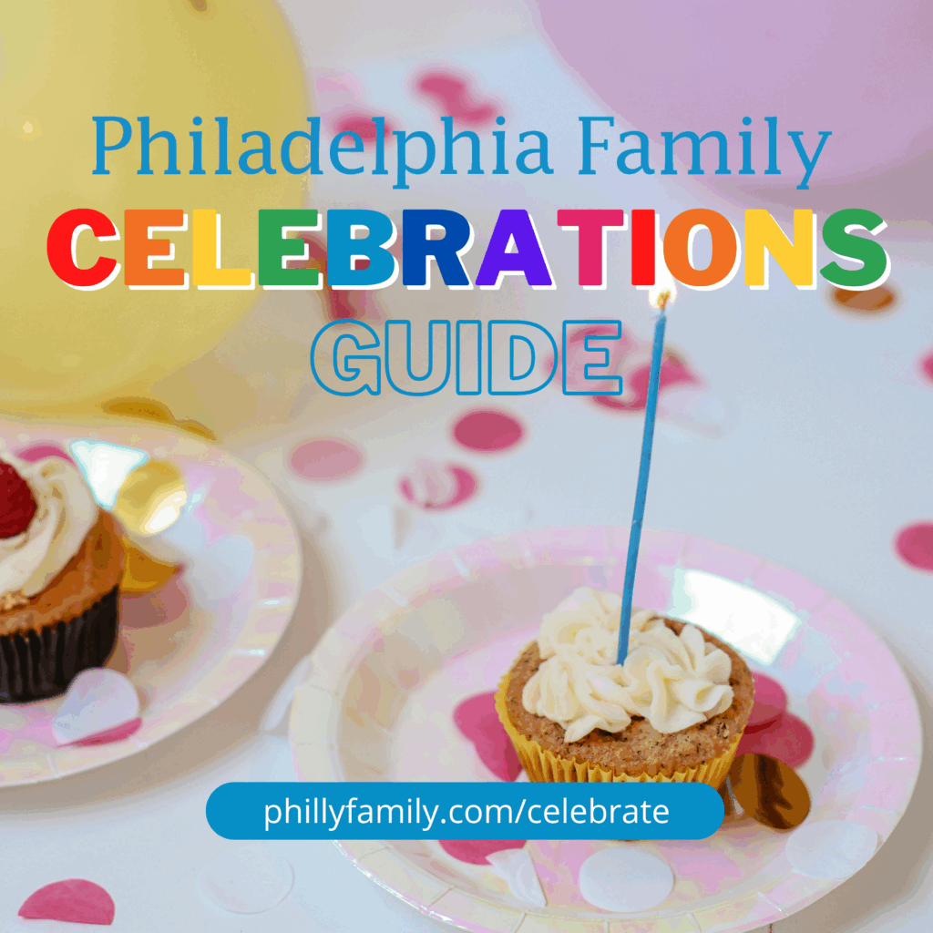 Philadelphia Family Celebrations Guide - Philadelphia Family Magazine