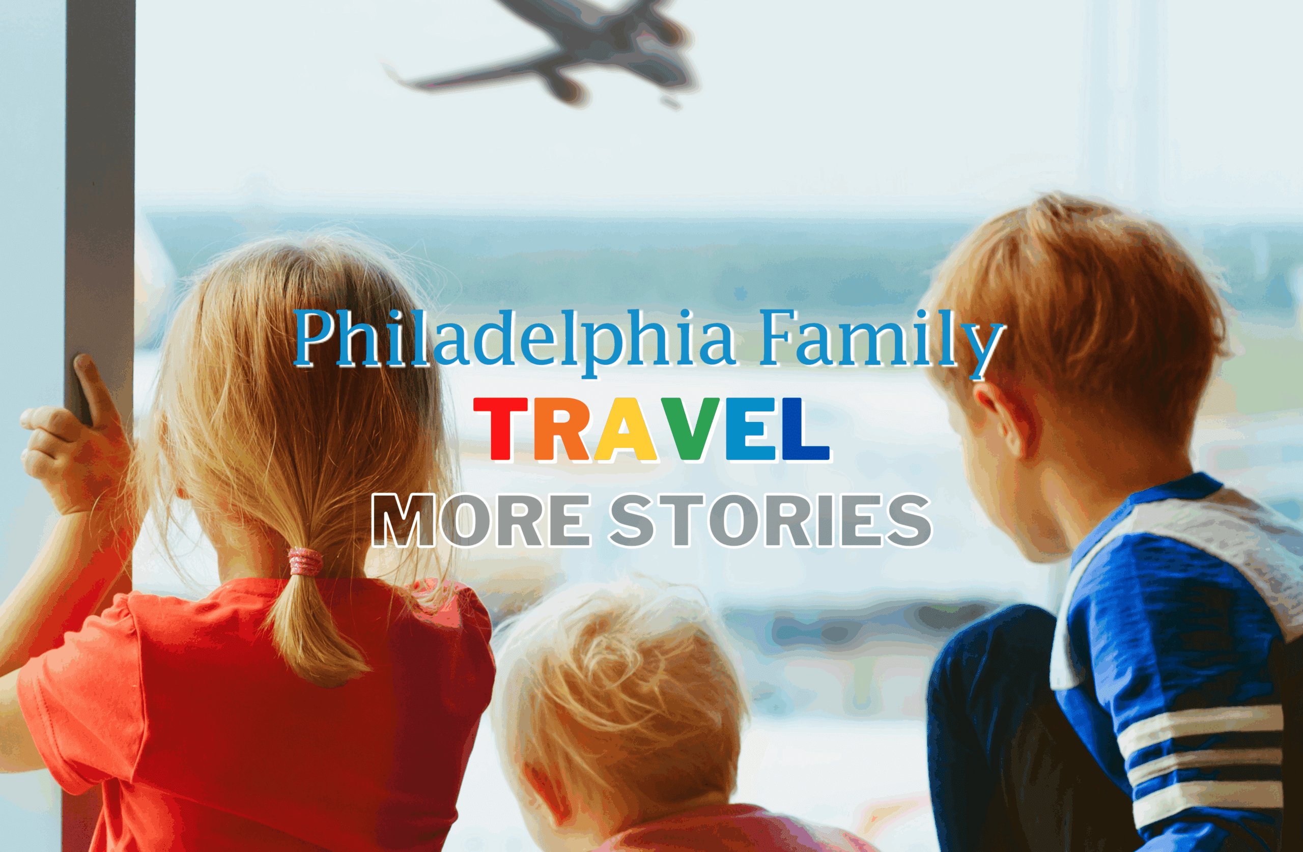 More Philadelphia Family Travel Guide Stories - Philadelphia Family Magazine