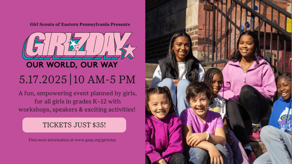 Girl Scouts of Eastern Pennsylvania present GirlzDay: Our World, Our ...